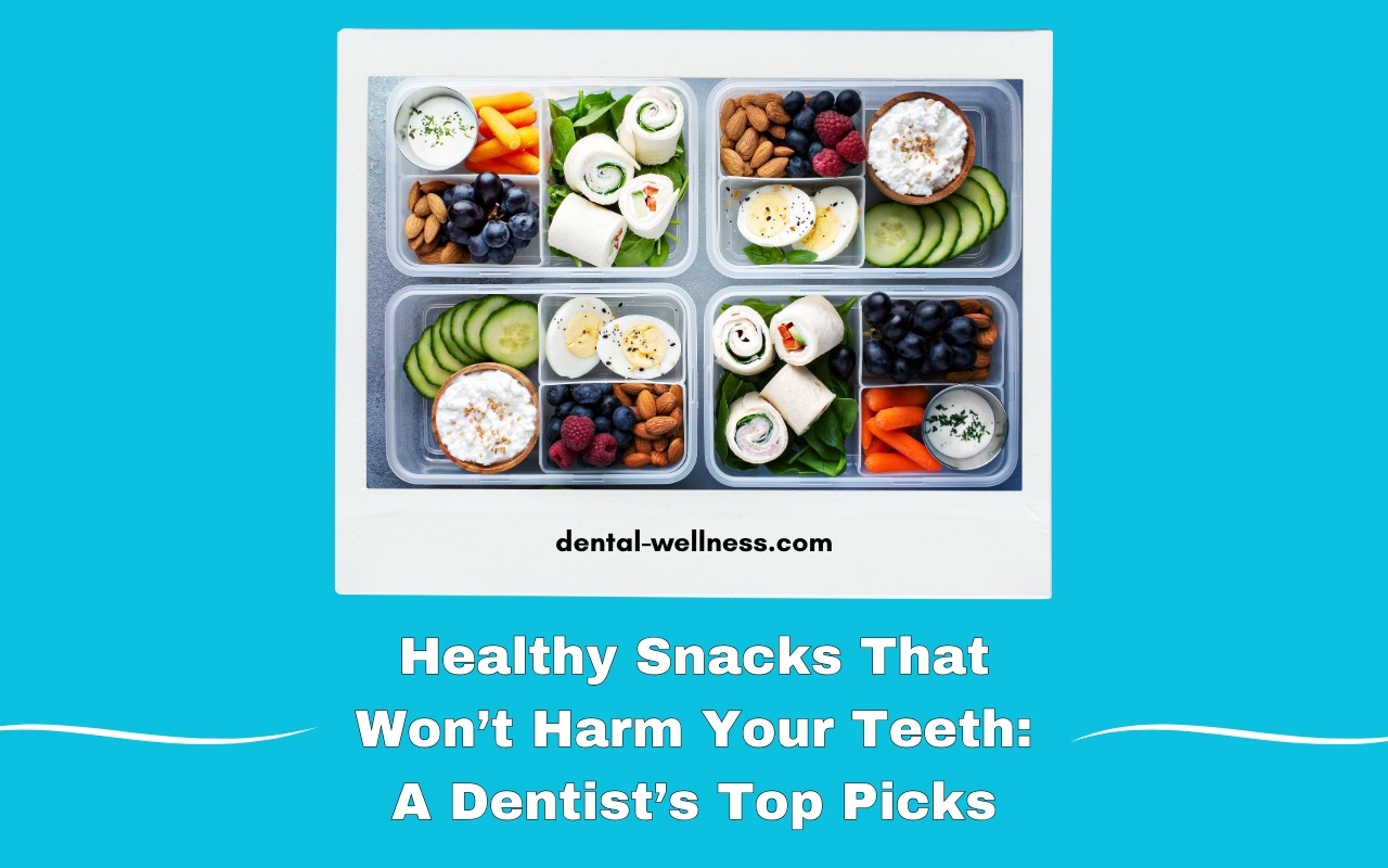 Healthy Snacks That Won’t Harm Your Teeth: A Dentist’s Top Picks